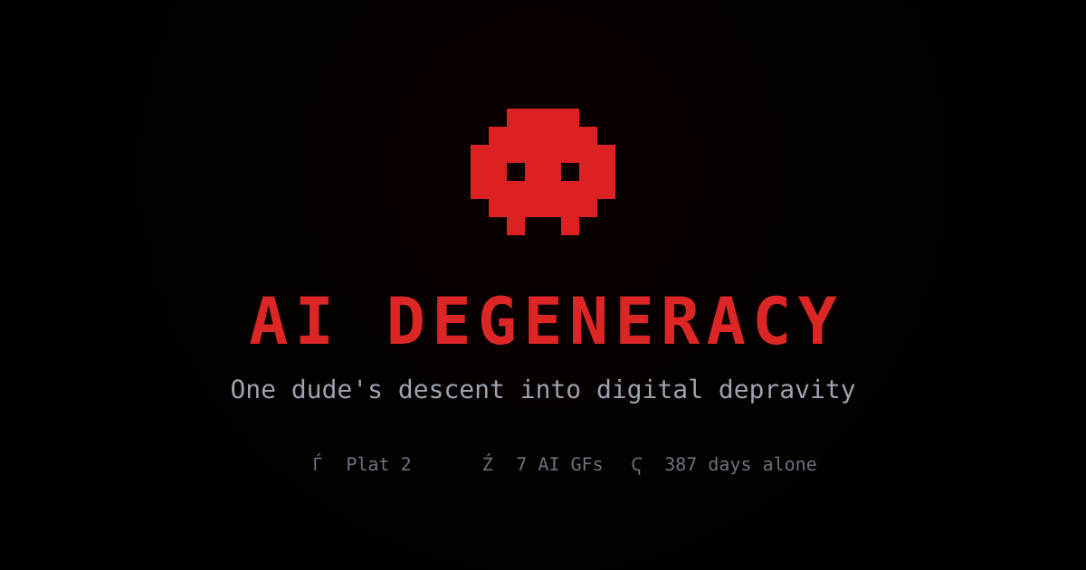 AI Degeneracy - One dude's descent into AI degeneracy